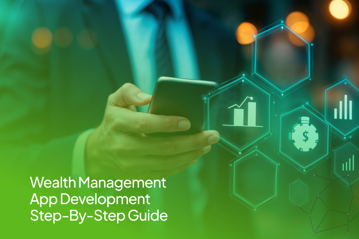 How To Develop A Successful Wealth Management App: Step-by-step